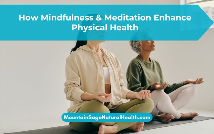 How Mindfulness & Meditation Enhance Physical Health